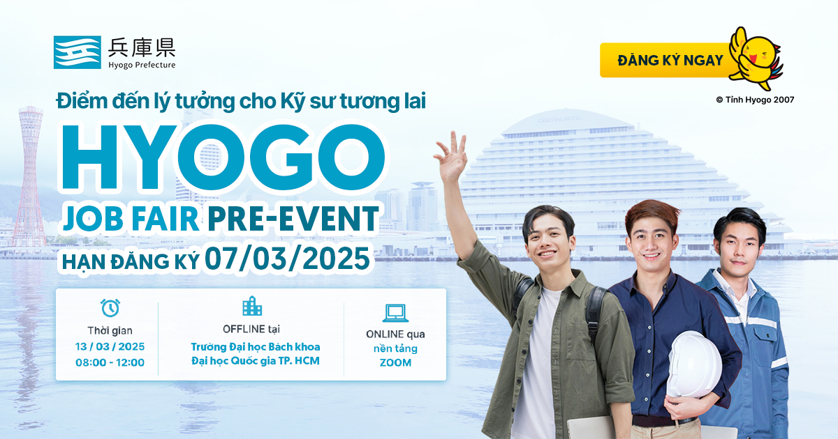 HYOGO JOB FAIR PRE-EVENT – Hành trang sự nghiệp cho sinh viên ngành Khoa học Kỹ thuật/Các ngành ...